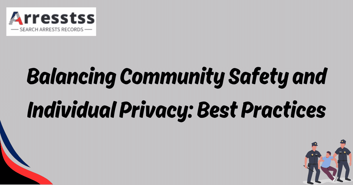 Balancing Community Safety and Individual Privacy: Best Practices Balancing Community Safety and Individual Privacy: Best Practices
